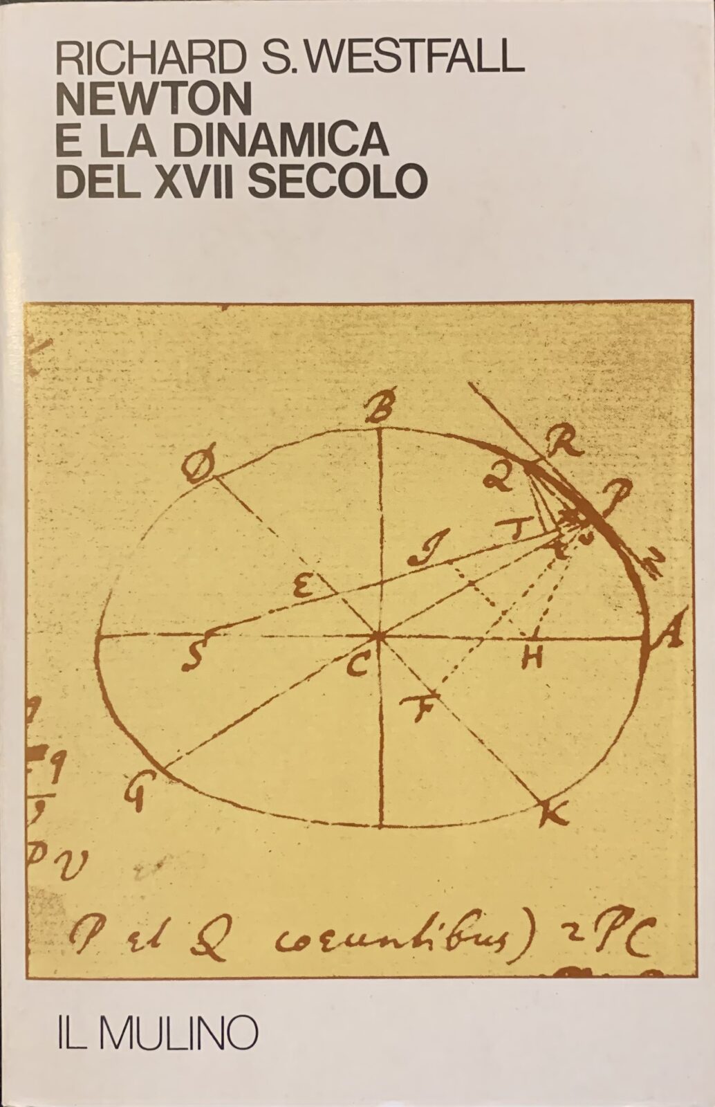 Richard S. Westfall - Newton e la dinamica del XVII secolo [Il Mulino ...