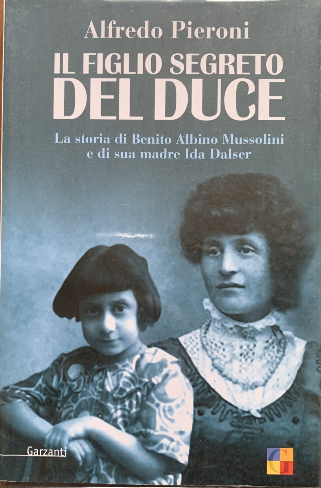 Alfredo Pieroni - Il figlio segreto del Duce. La storia di Benito ...